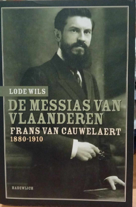 Frans Van Cauwelaert - de messias van Vlaanderen 1880 - 1910 door Lode ...