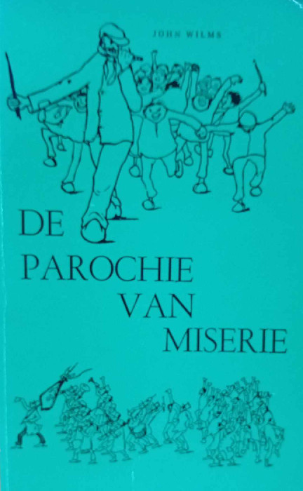De parochie van miserie door John Wilms - uitgave 1973 / 160 blz ...