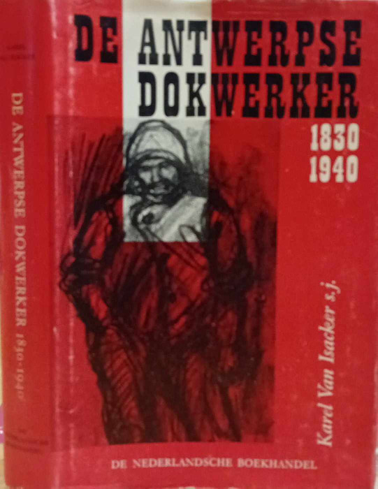De Antwerpse dokwerker 1830 - 1940 door Karel Van Isacker S.J. / 243 ...